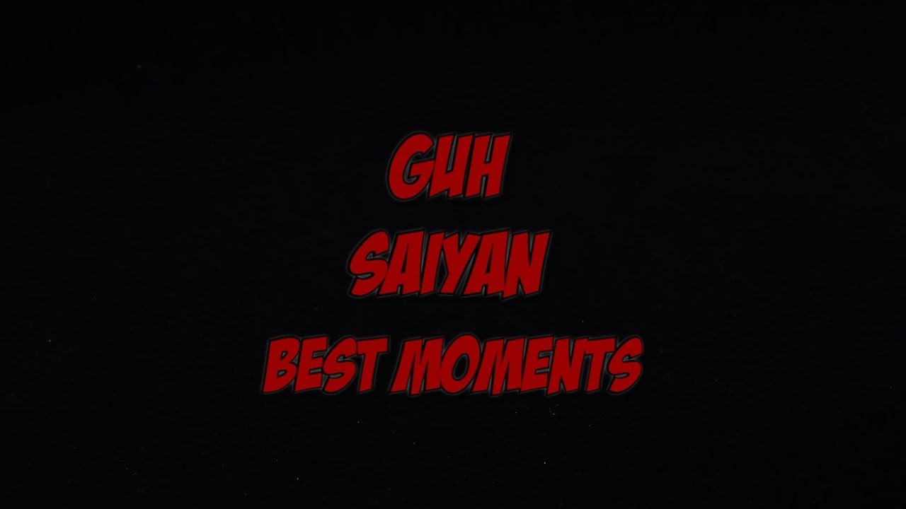 Guh Saiyan compilation #1 - YouTube