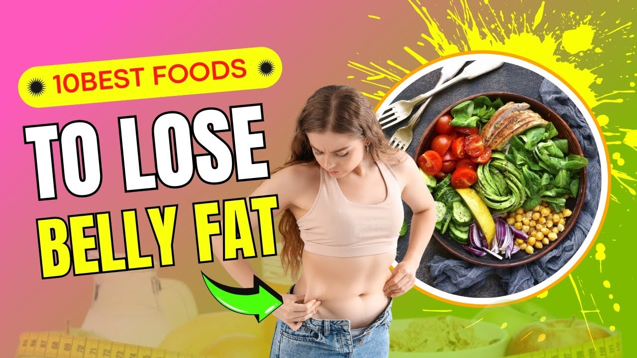 Top 10 Best Foods to Eat to Lose Belly Fat Quickly Revealed! - YouTube