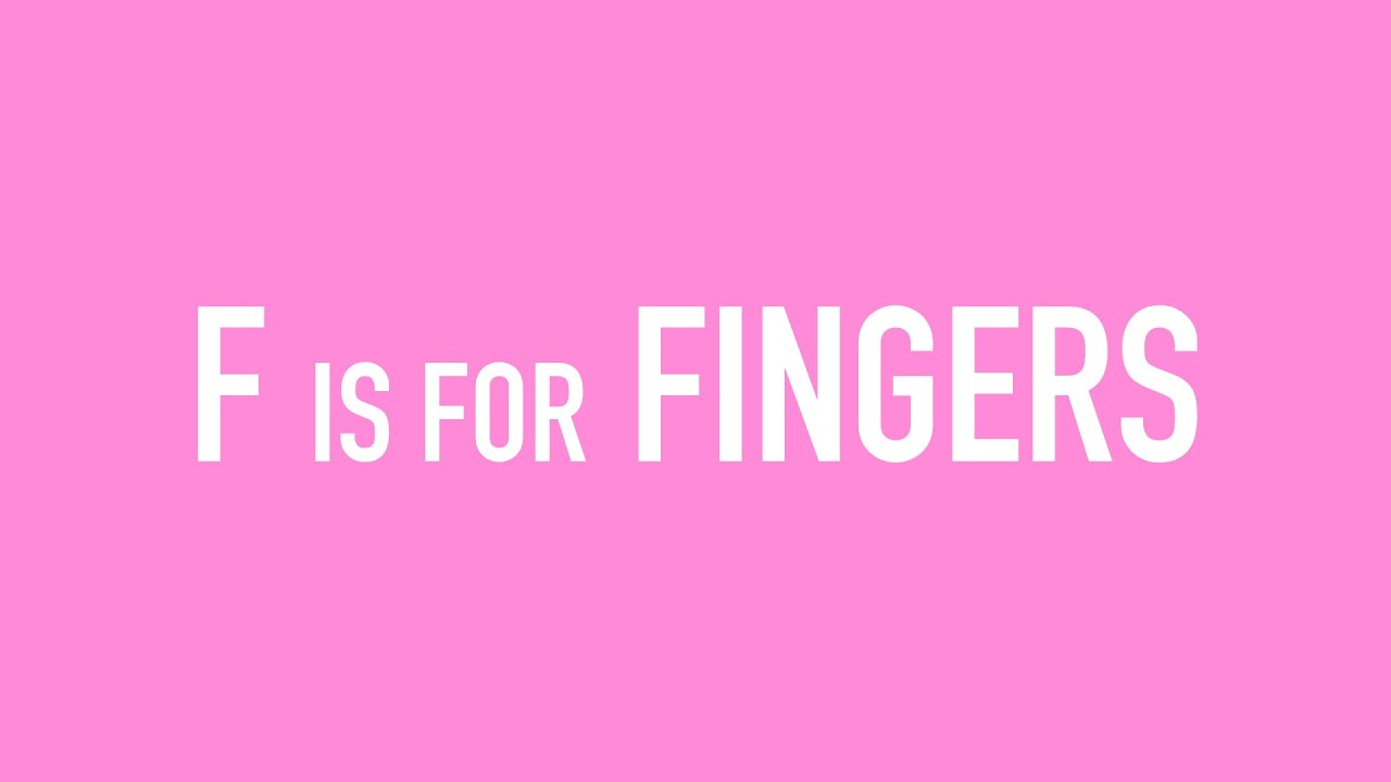 F is for Fingers - YouTube