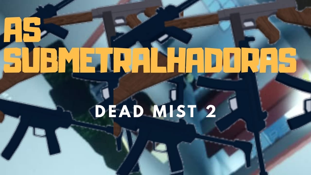 dead mist 2-as submetralhadoras - YouTube