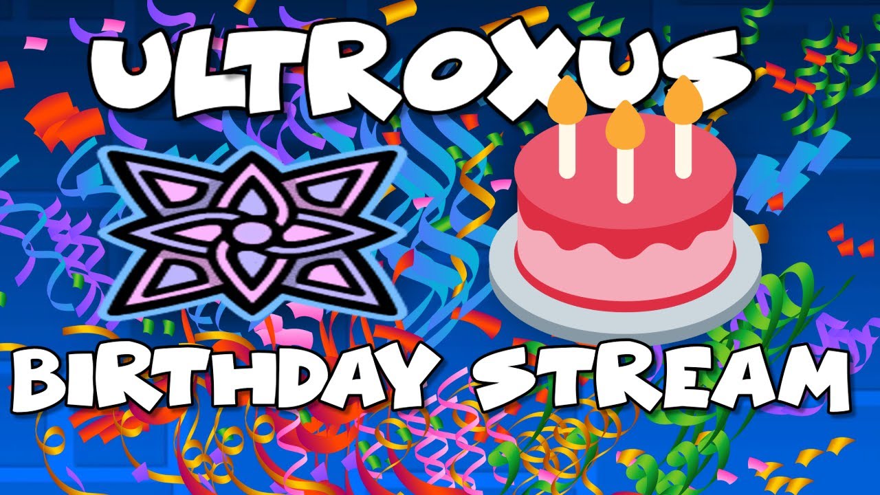 Ultroxus Birthday Stream - YouTube