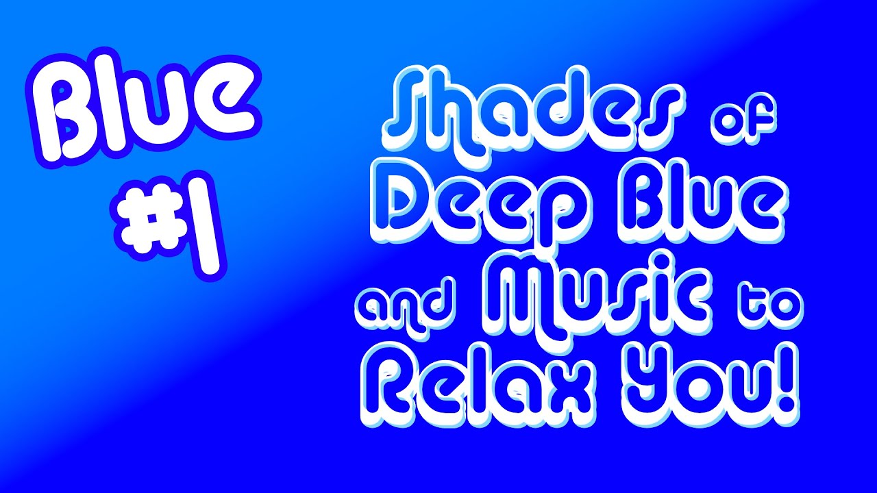 Blue #1 Rest & Relaxation with calming color Blue & relaxing music to ...