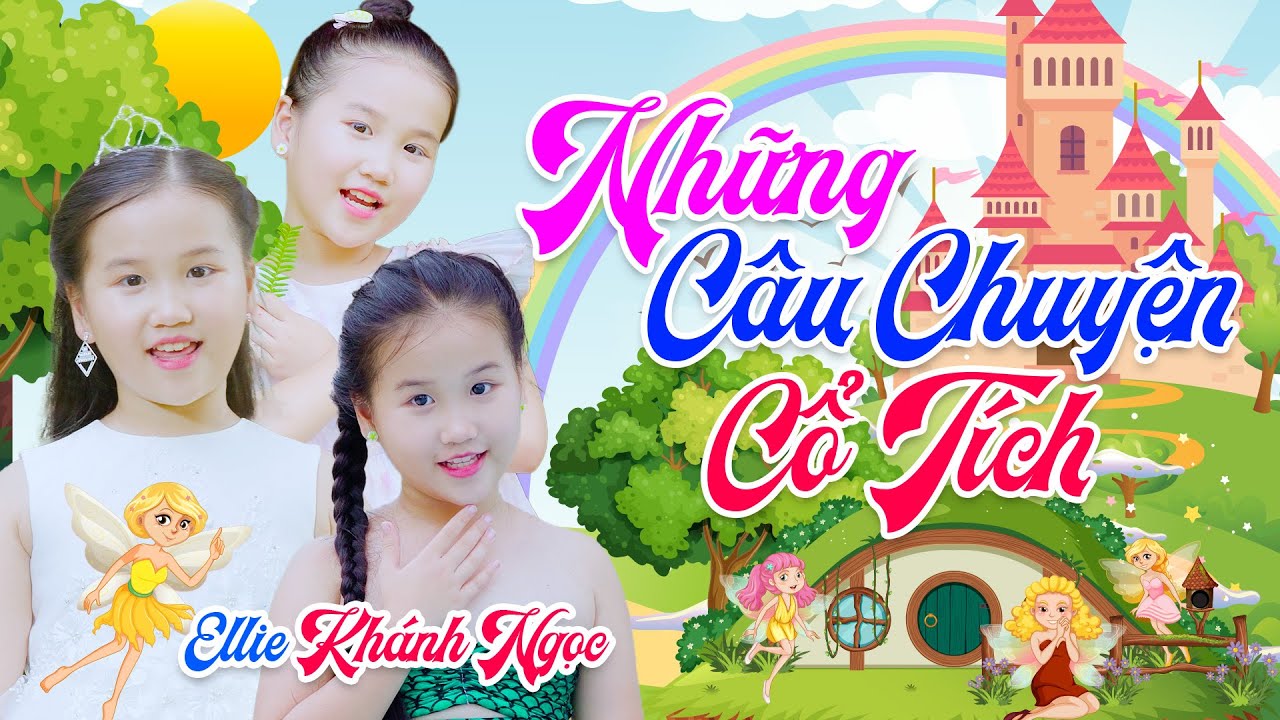 Những Câu Chuyện Cổ Tích - Bé ELLIE KHÁNH NGỌC - Ca Nhạc Thiếu Nhi Vui ...
