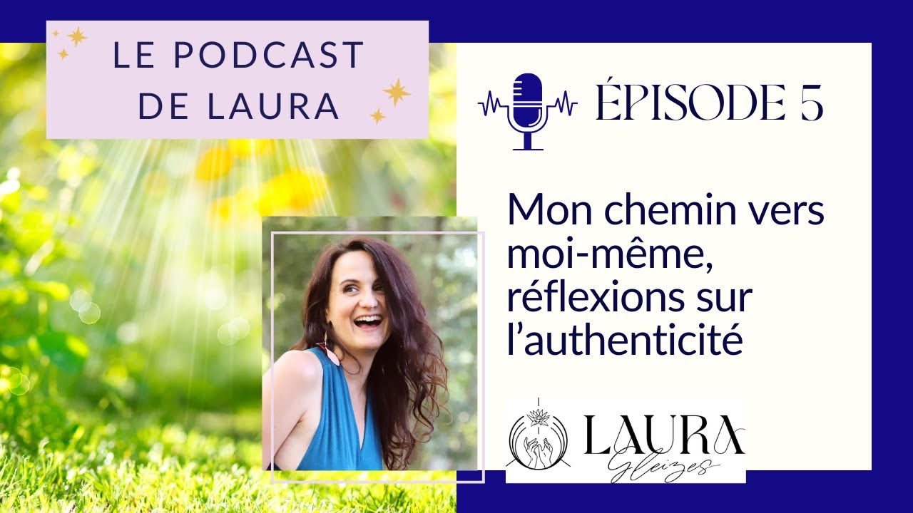 Le Podcast de Laura #5 : Mon chemin vers moi-même, réflexions sur l ...