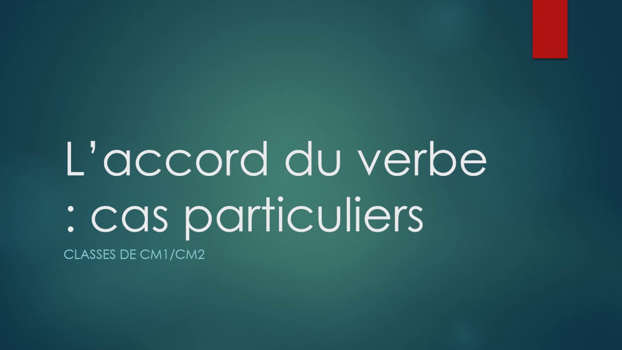 L’accord du verbe : cas particuliers - YouTube