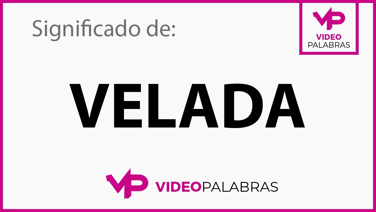 Qué significa VELADA - Significado de VELADA - Video Palabras ...