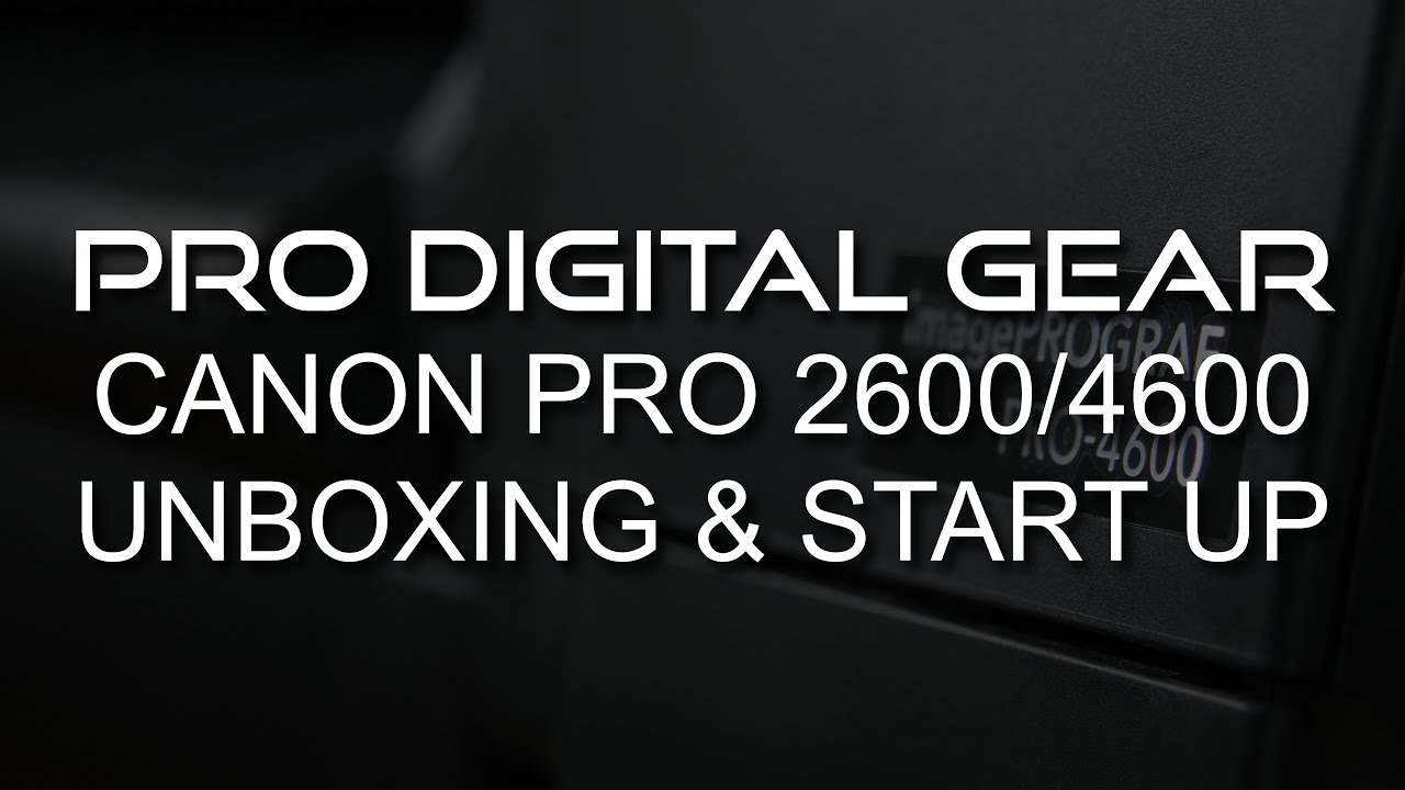 Canon Pro 4600 Unboxong and Start Up Pro Digital Gear Printing - YouTube