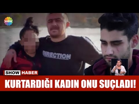 Kurtardığı kadın onu suçladı!
