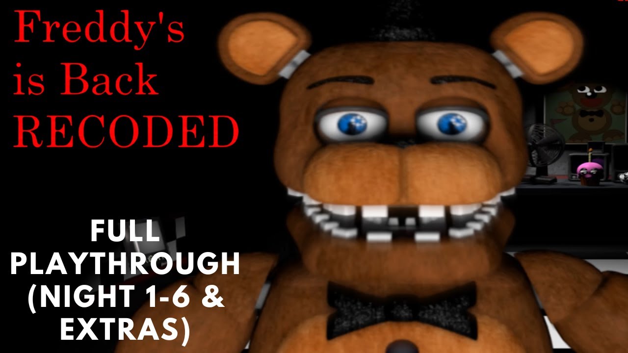 Freddy's is Back: RECODED | Full Playthrough | (Night 1-6 & Extras ...