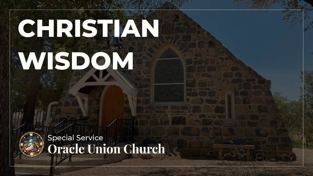 Christian Wisdom | Oracle Union Church, AZ | Sep 01, 2024 - YouTube