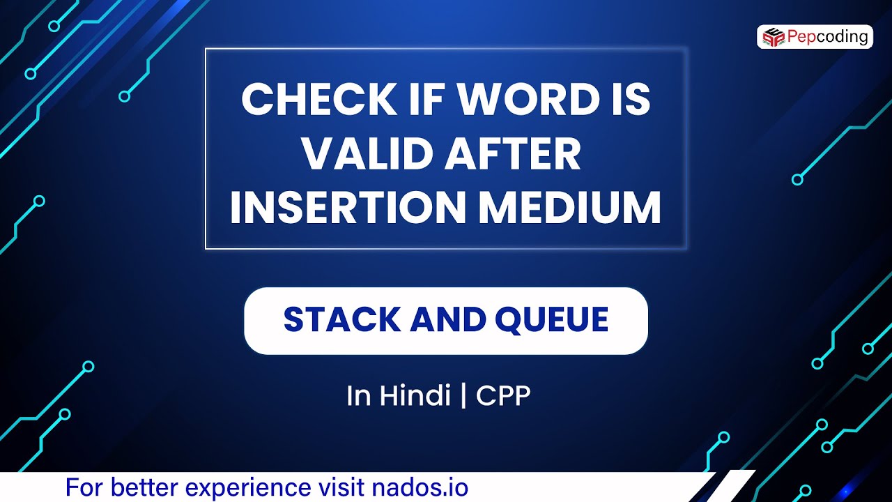 Check If Word Is Valid After Insertion Medium Module Stack And Queue In check-if-word-is-valid-after-insertion-medium-module-stack-and-queue-in