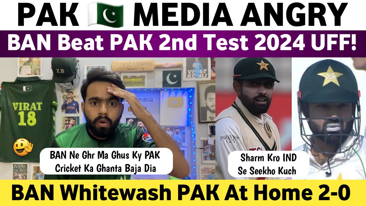 Pak Media Angry on Ban Beat Pak 2nd Test 2024 | Pak Vs Ban 2nd Test ...