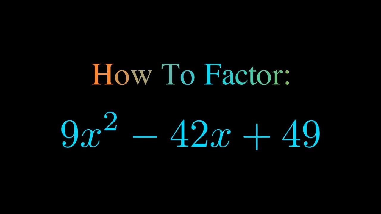 Factor 9x 2 42x 49 YouTube Factor 9x 2 42x 49 YouTube