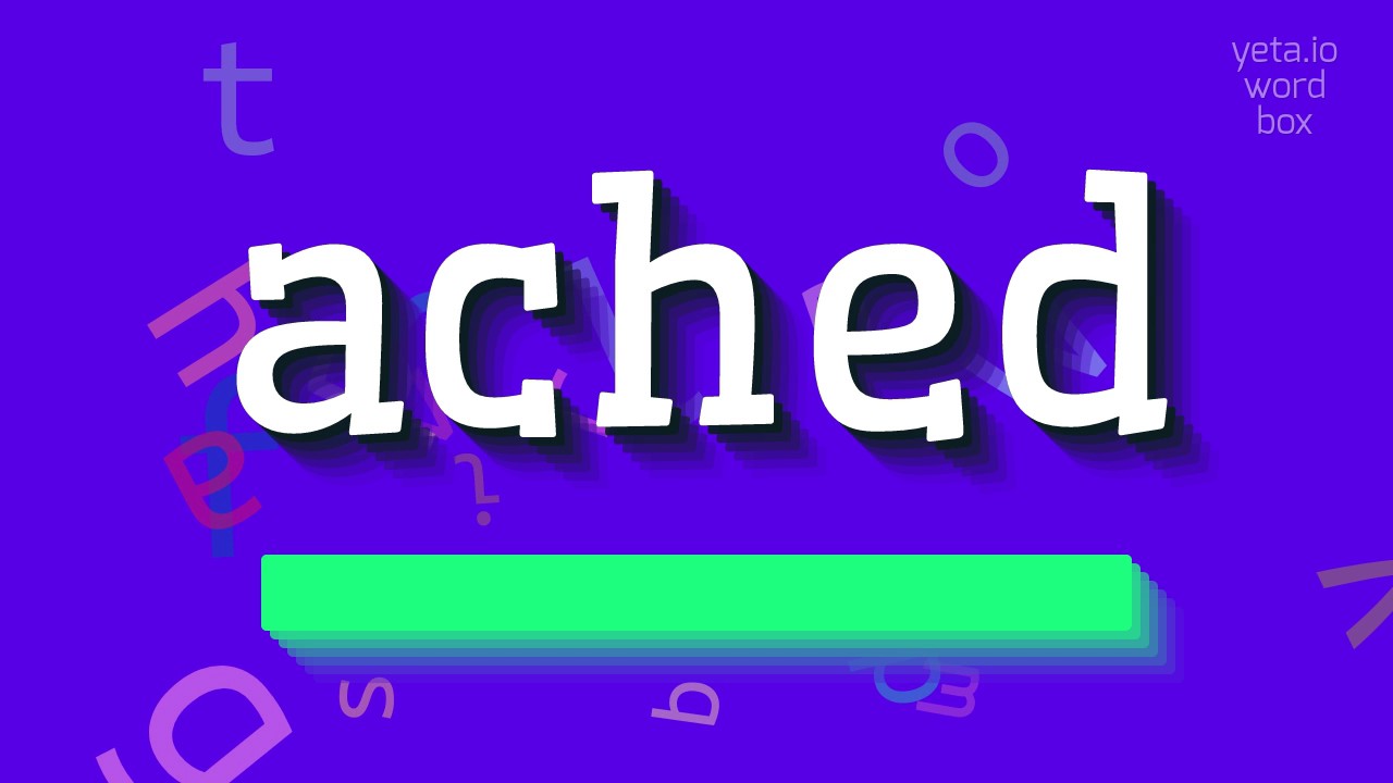 How to say "ached"! (High Quality Voices) - YouTube