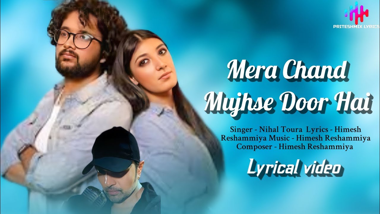 Mera Chand Mujhse Door Hai ( LYRICS ) Nihal Toura & Garima Yajnik ...