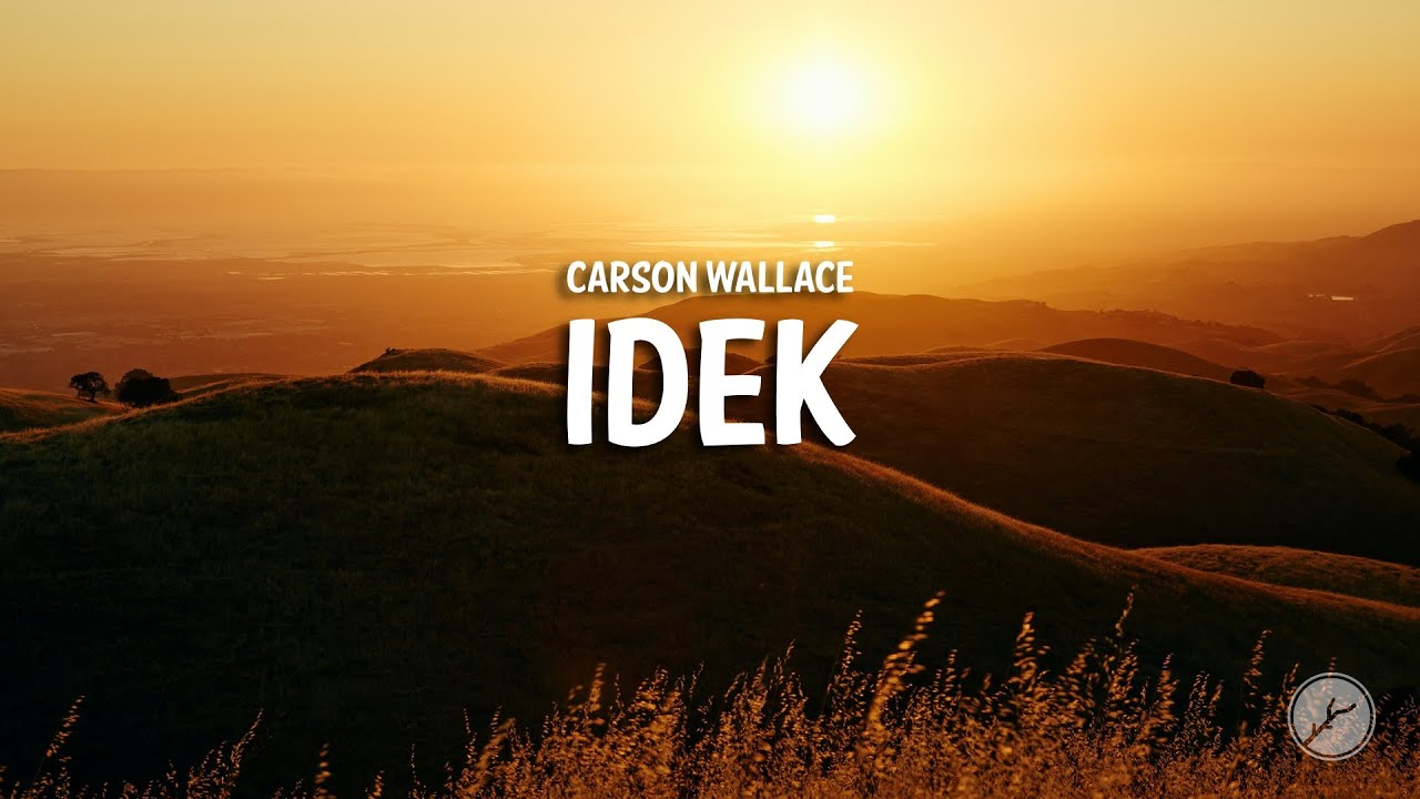 Carson Wallace - IDEK (Lyrics) - YouTube