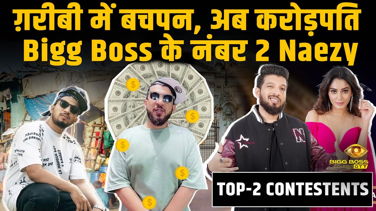 Naezy Net Worth: ग़रीबी में बचबान, अब करोड़पति Bigg Boss के नंबर 2 ...