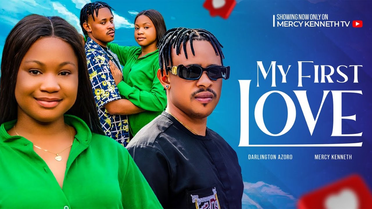 MY FIRST LOVE (Full Movie) | Mercy Kenneth, Darlington Azoro 2024 ...