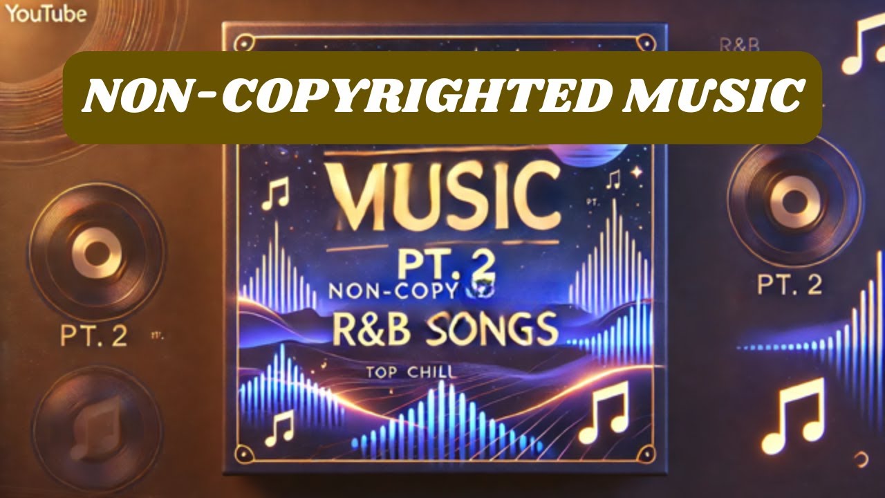 Non-Copyrighted Vlog Music | Pt. 2 Top Chill R&B Songs - YouTube