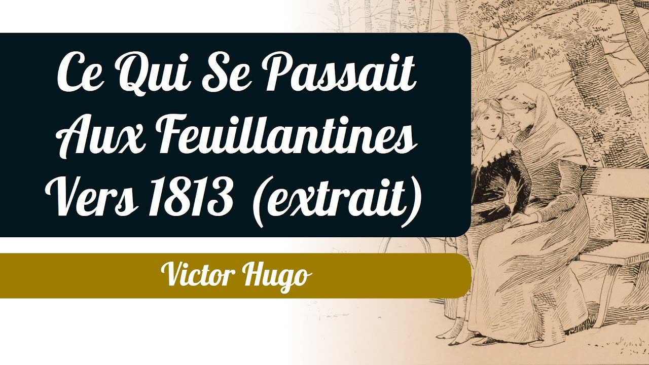 Ce Qui Se Passait Aux Feuillantines Vers 1813 (extrait) - Victor Hugo ...
