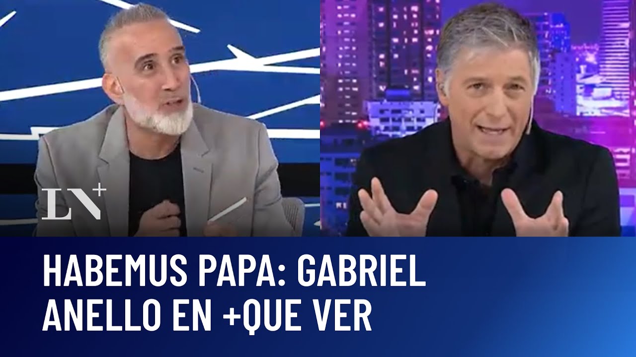 Habemus papa: Gabriel Anello en +QUE VER - YouTube