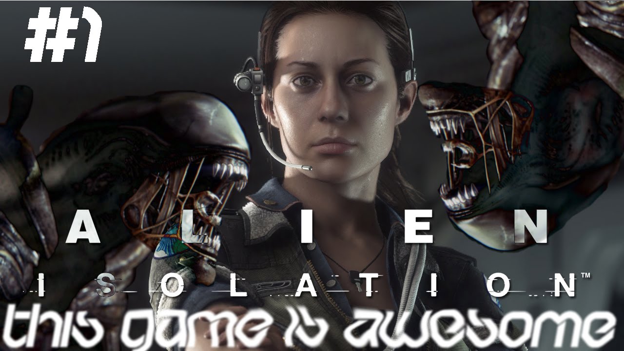IT'S AMAZING! Alien Isolation - Gameplay Walkthrough - Part 1 - YouTube