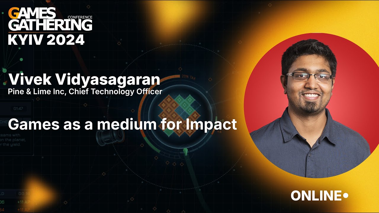 Games as a medium for Impact [Vivek Vidyasagaran, Pine & Lime Inc ...