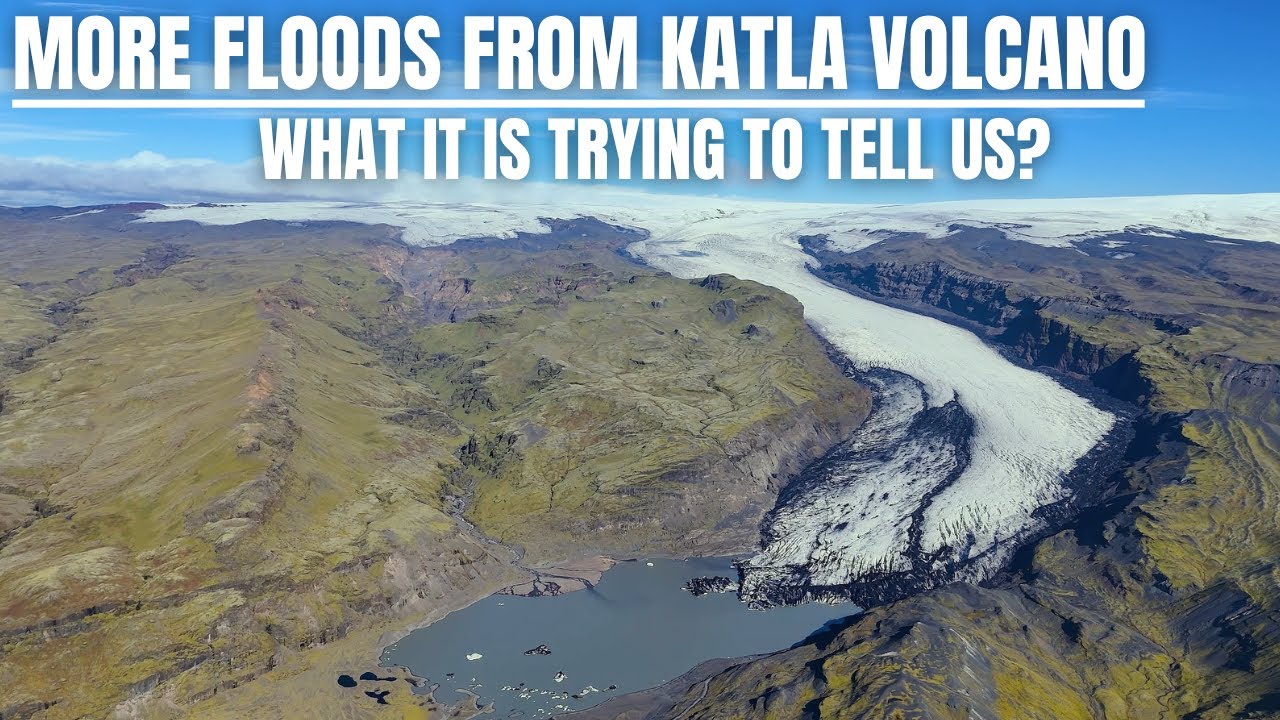More Strange Floods From Katla Volcano - New Drone Video From This ...
