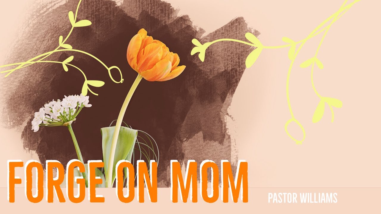Mothers Day Service - Forge on Mom - YouTube