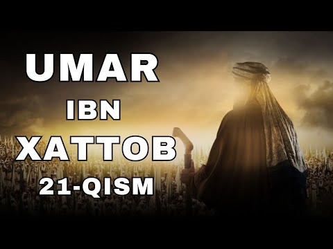 UMAR IBN XATTOB 21 - QISM  |  УМАР ИБН ХАТТОБ  21 - КИСМ  [4K]
