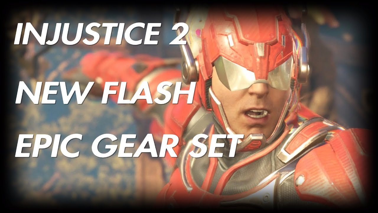 INJUSTICE 2 NEW FLASH EPIC GEAR SET - YouTube