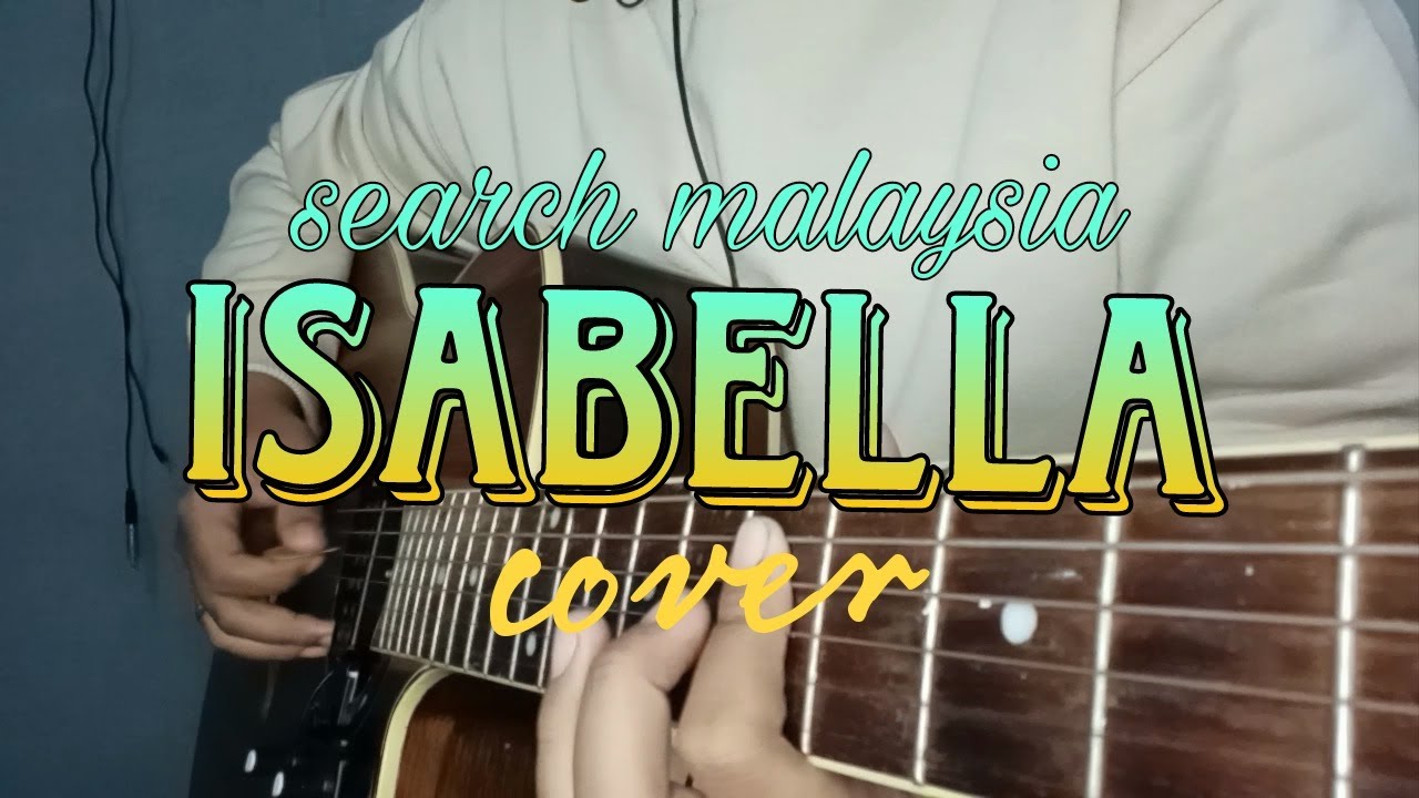 ISABELLA - SEARCH MALAYSIA (guitar cover)||Lirik musik - Amalia ...