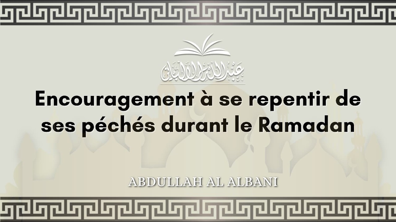 Le repentir durant le Ramadan | Abdullah Al Albani - YouTube