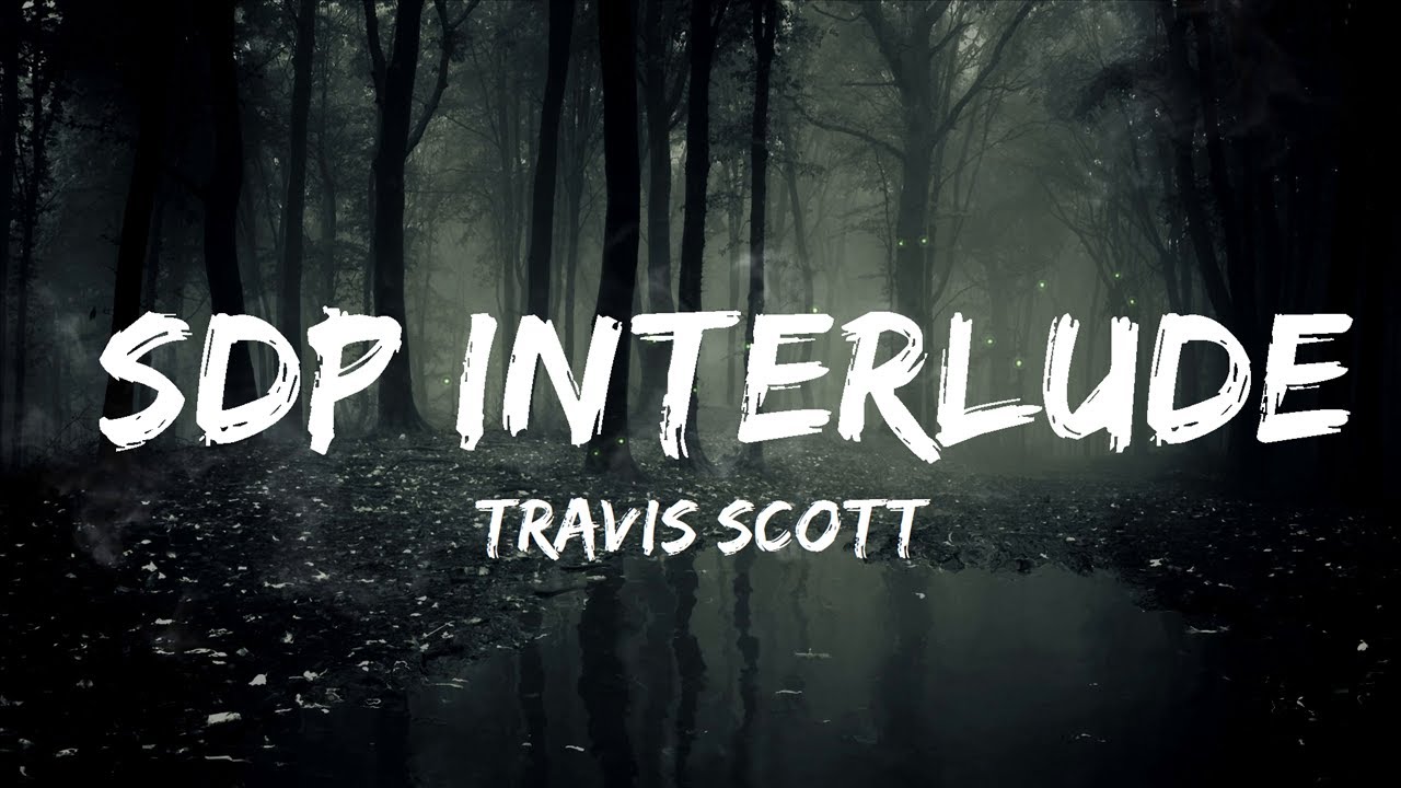 Travis Scott - SDP Interlude (Lyrics) | 30mins with Chilling music ...