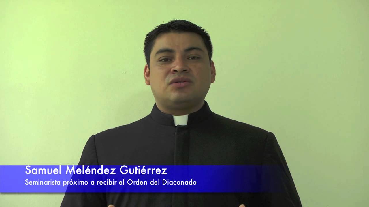 Próximo Diácono Samuel Melendez Gutierrez - YouTube