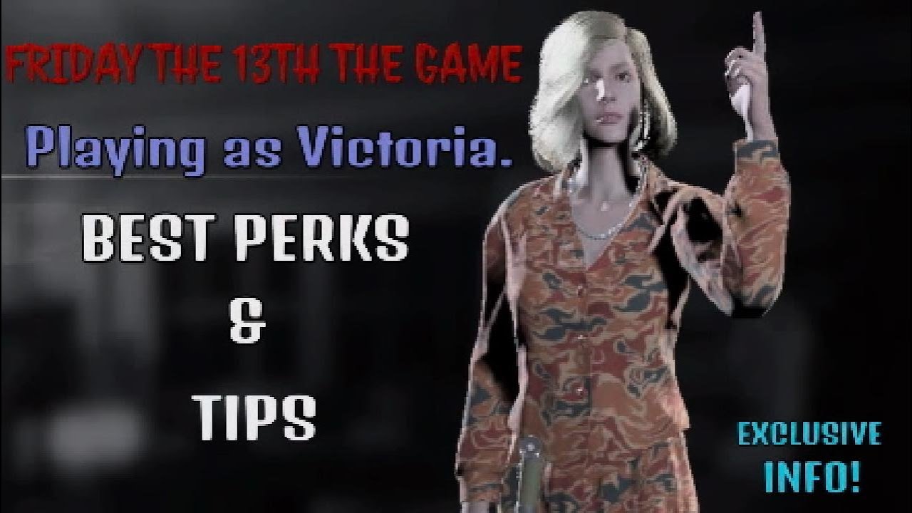 FRIDAY THE 13TH THE GAME Playing as Victoria BEST PERKS & TIPS - YouTube