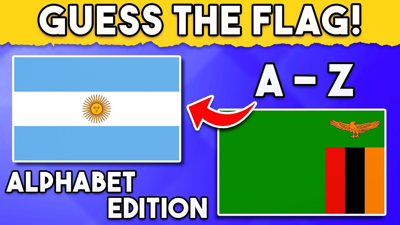 Guess The Flag - A to Z - ALPHABET EDITION! - YouTube