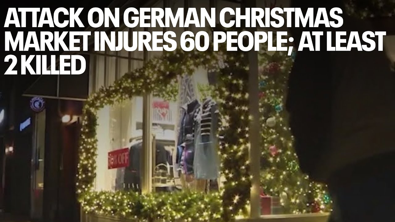 Attack on German Christmas market injures 60 people; at least 2 killed ...