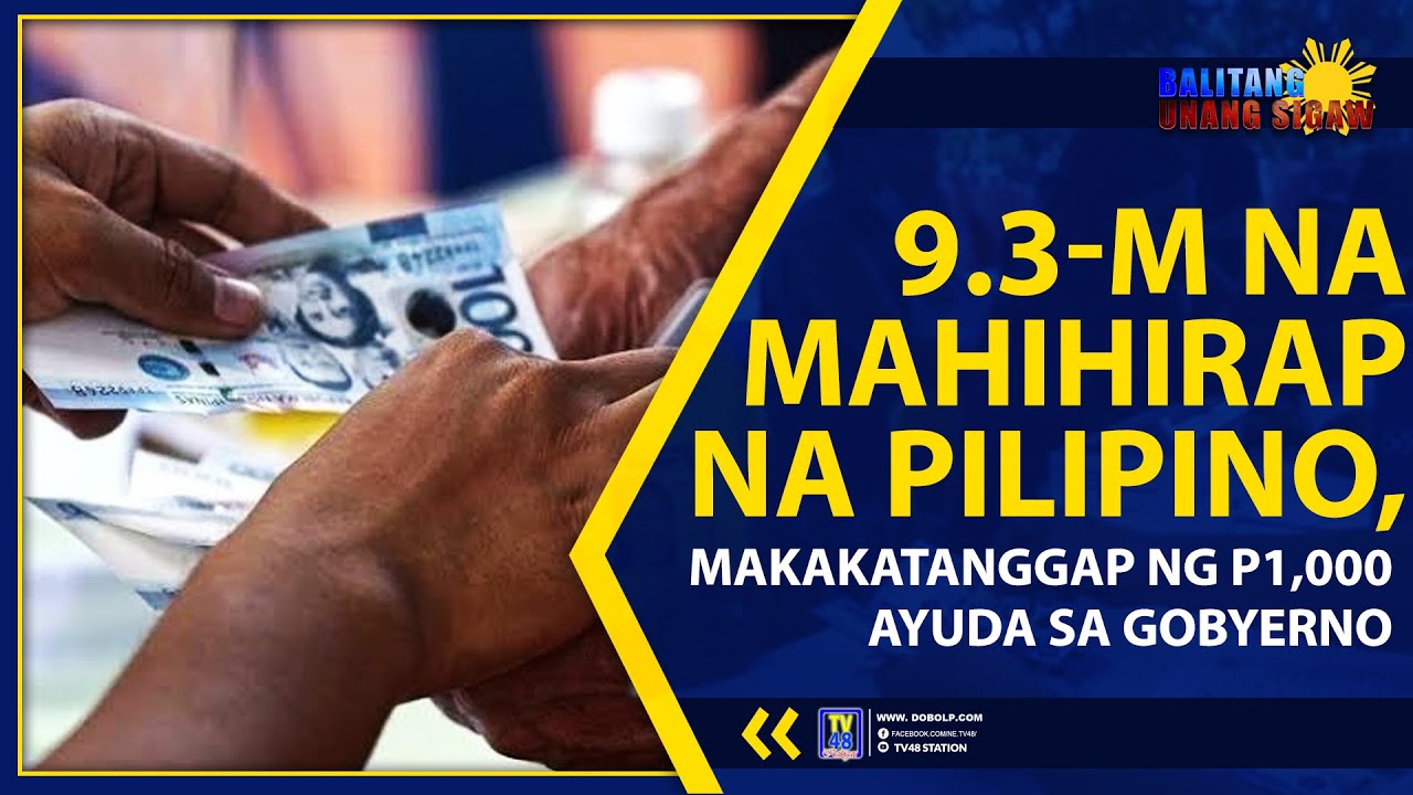 9.3-M NA MAHIHIRAP NA PILIPINO, MAKAKATANGGAP NG P1,000 AYUDA SA ...