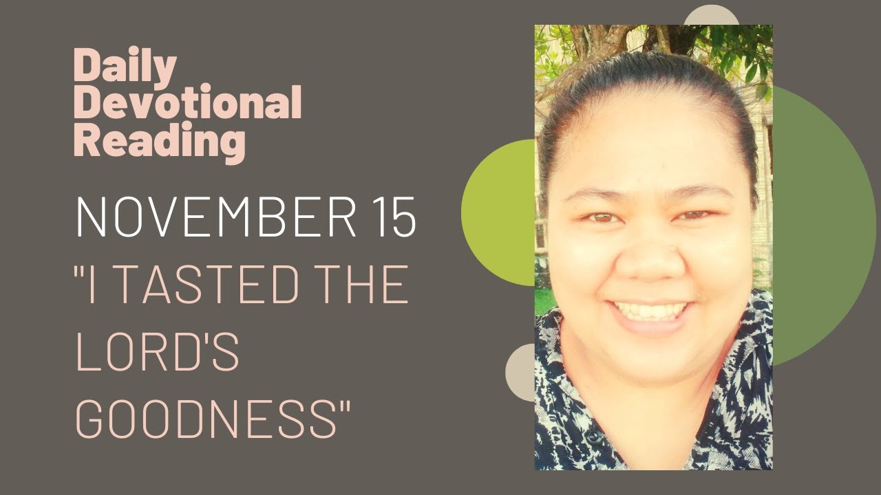 Daily Devotional Reading: November 15 | "I TASTED THE LORD'S GOODNESS ...