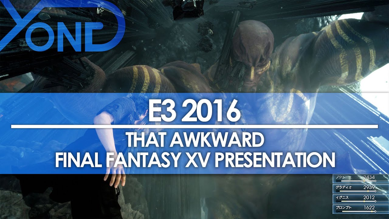 E3 2016 - That Awkward Final Fantasy XV Presentation - YouTube