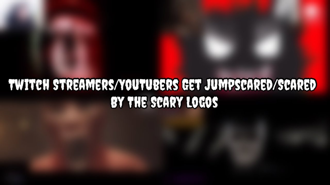 Twitch Streamers/YouTubers Get Jumpscared/Scared By The Scary Logos ...