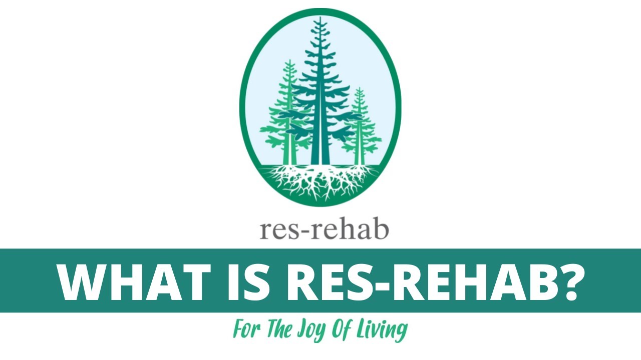 What is res-rehab? | For The Joy Of Living - YouTube