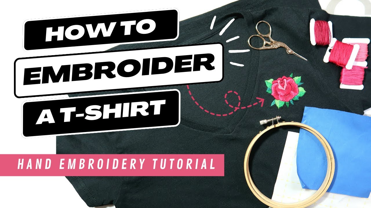 How To Embroider a T-Shirt by Hand - Beginner Tutorial - YouTube