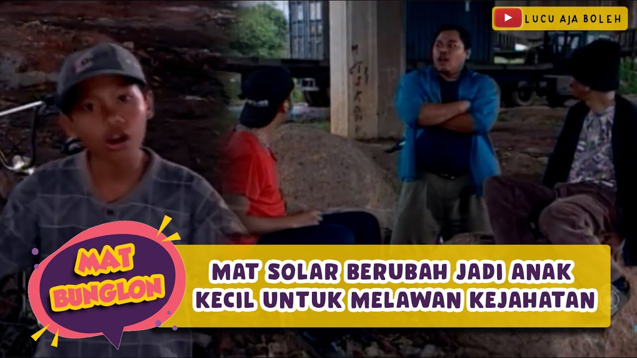 MAT SOLAR BERUBAH JADI ANAK KECIL UNTUK MELAWAN KEJAHATAN - MAT SOLAR ...