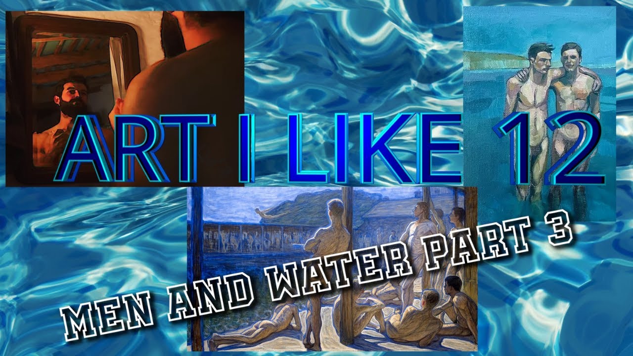 Art I like 12 Men & Water part 3 - YouTube