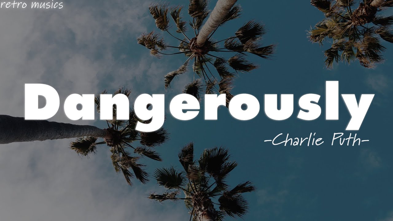 Charlie Puth - Dangerously (Lyrics) - YouTube