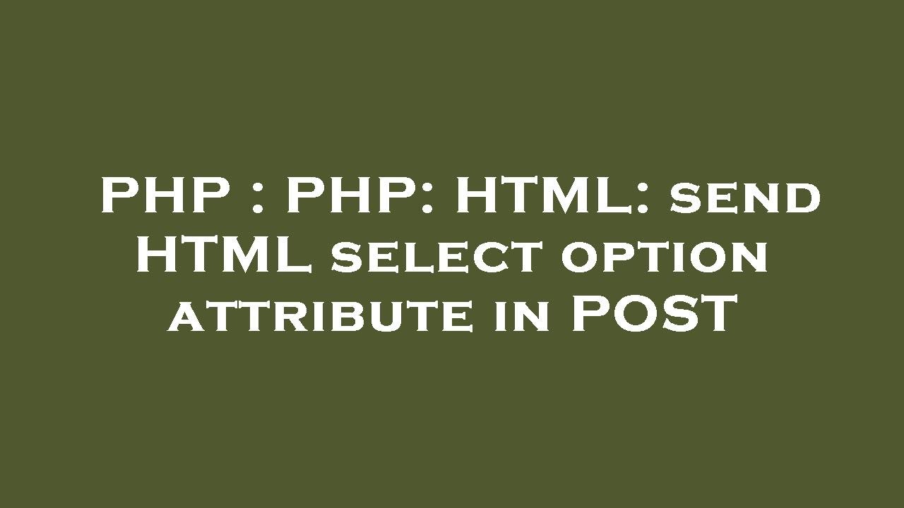 Php Php Html Send Html Select Option Attribute In Post Youtube 3043
