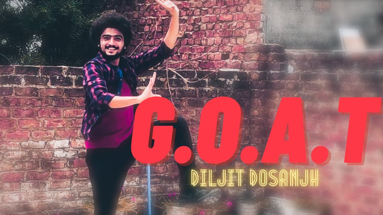G.O.A.T - Diljit Dosanjh | Bhangra Dance Performance | Diljit Goat ...