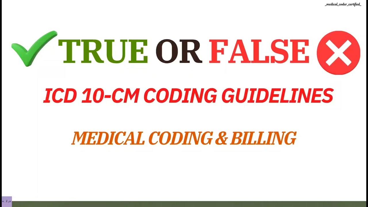 TRUE OR FALSE| ICD 10-CM CODING GUIDELINES|MEDICAL CODING AND BILLING|@medicalcodercertified ...